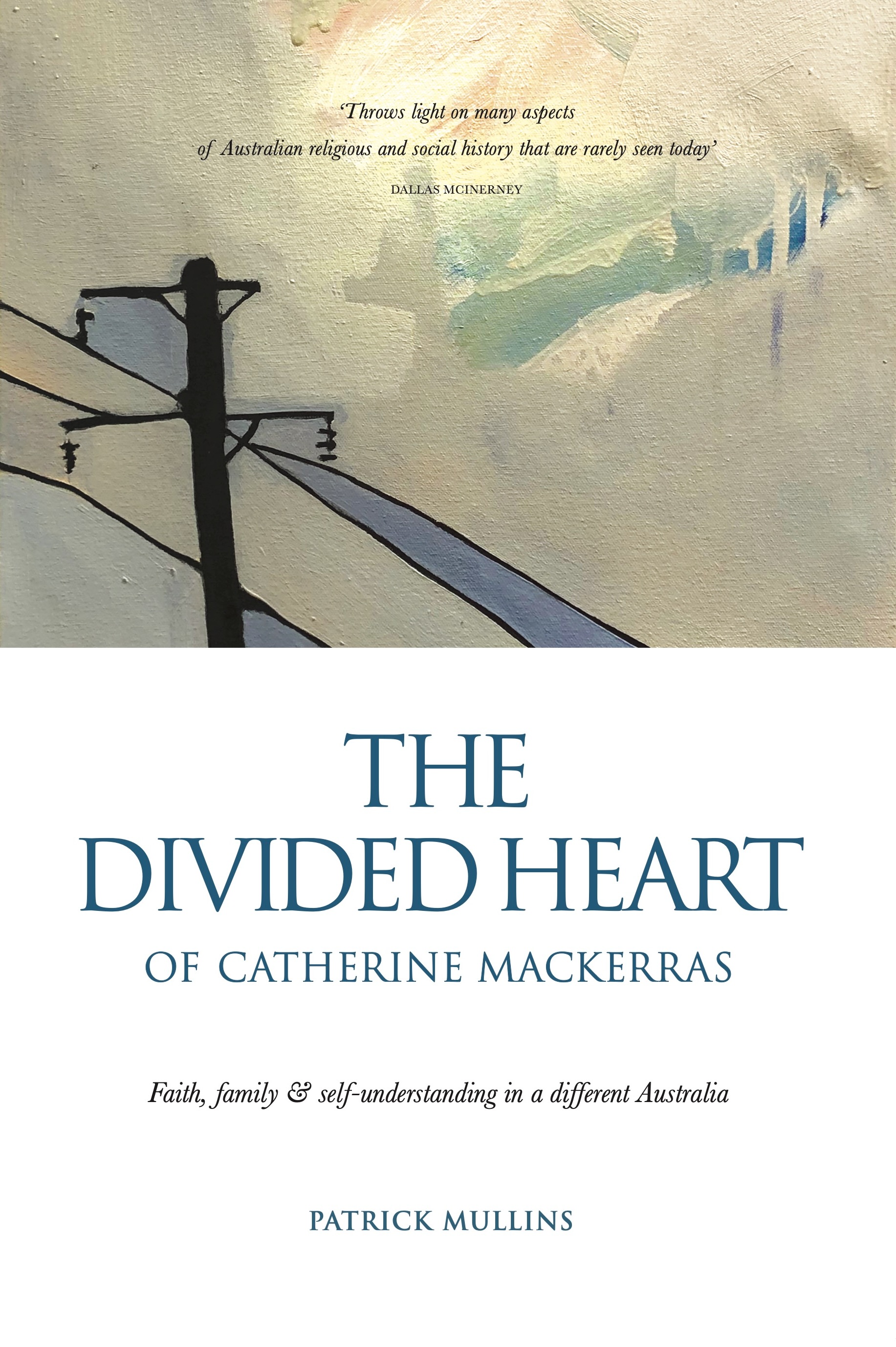 THE DIVIDED HEART OF CATHERINE MACKERRAS – Patrick Mullins